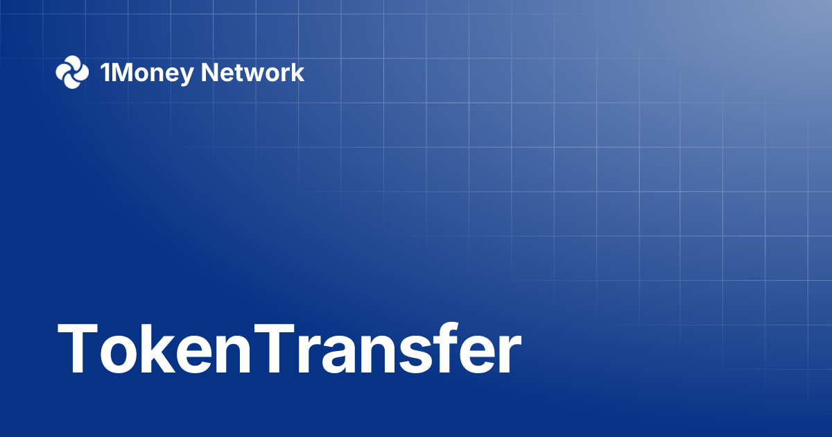TokenTransfer | 1Money Network