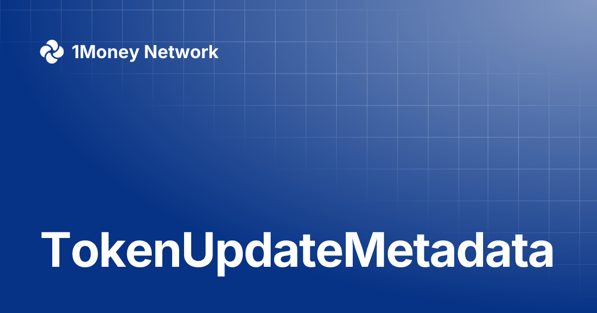 TokenUpdateMetadata | 1Money Network